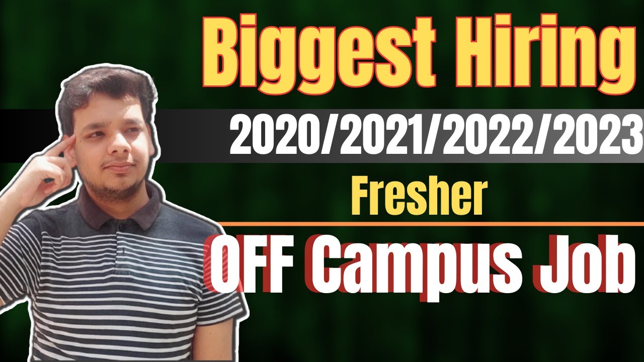 2023 Batch Hiring | OFF Campus Job Drive | 2020 | 2021 | 2022 | 2023 ...