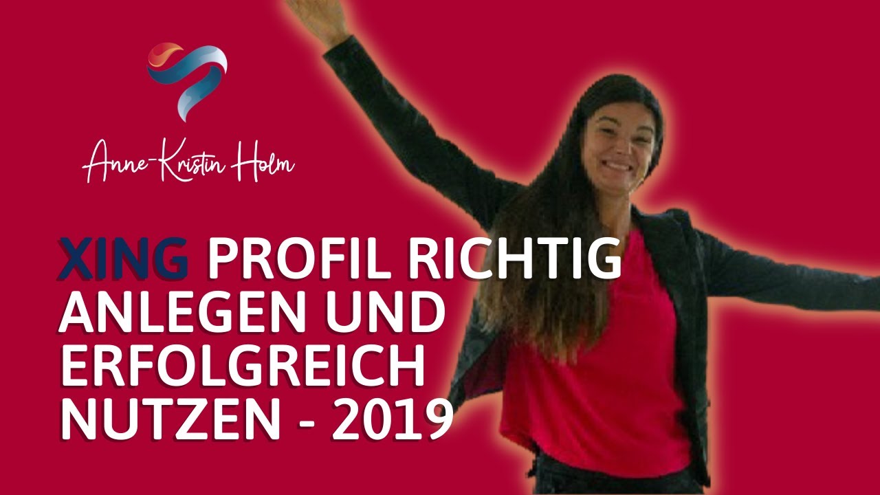 XING PROFIL richtig anlegen und erfolgreich nutzen - 2019 - YouTube