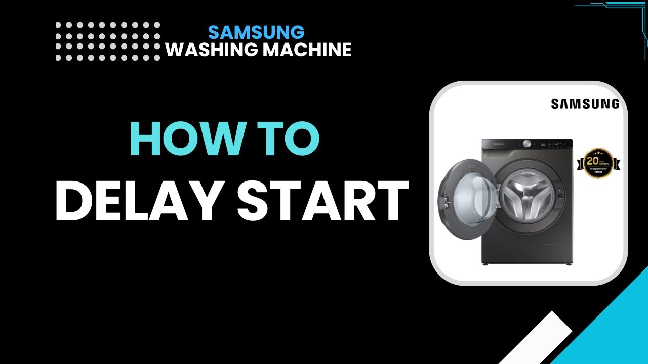 Samsung Washing Machine: How to Use Delay Start (Easy Step-By-Step ...