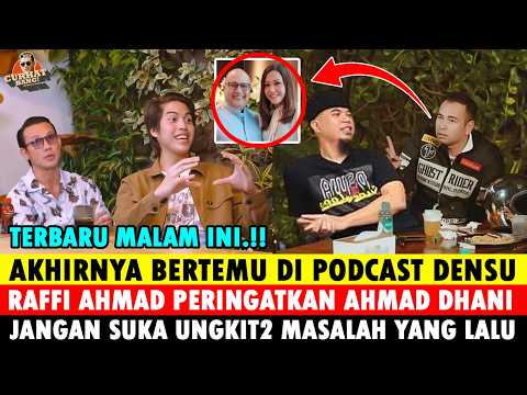 AKHIRNYA !! BERTEMU DI PODCAST DENSU? RAFFI AHMAD PERINGATKAN AHMAD DHANI SOAL MAIA ESTIANTY?