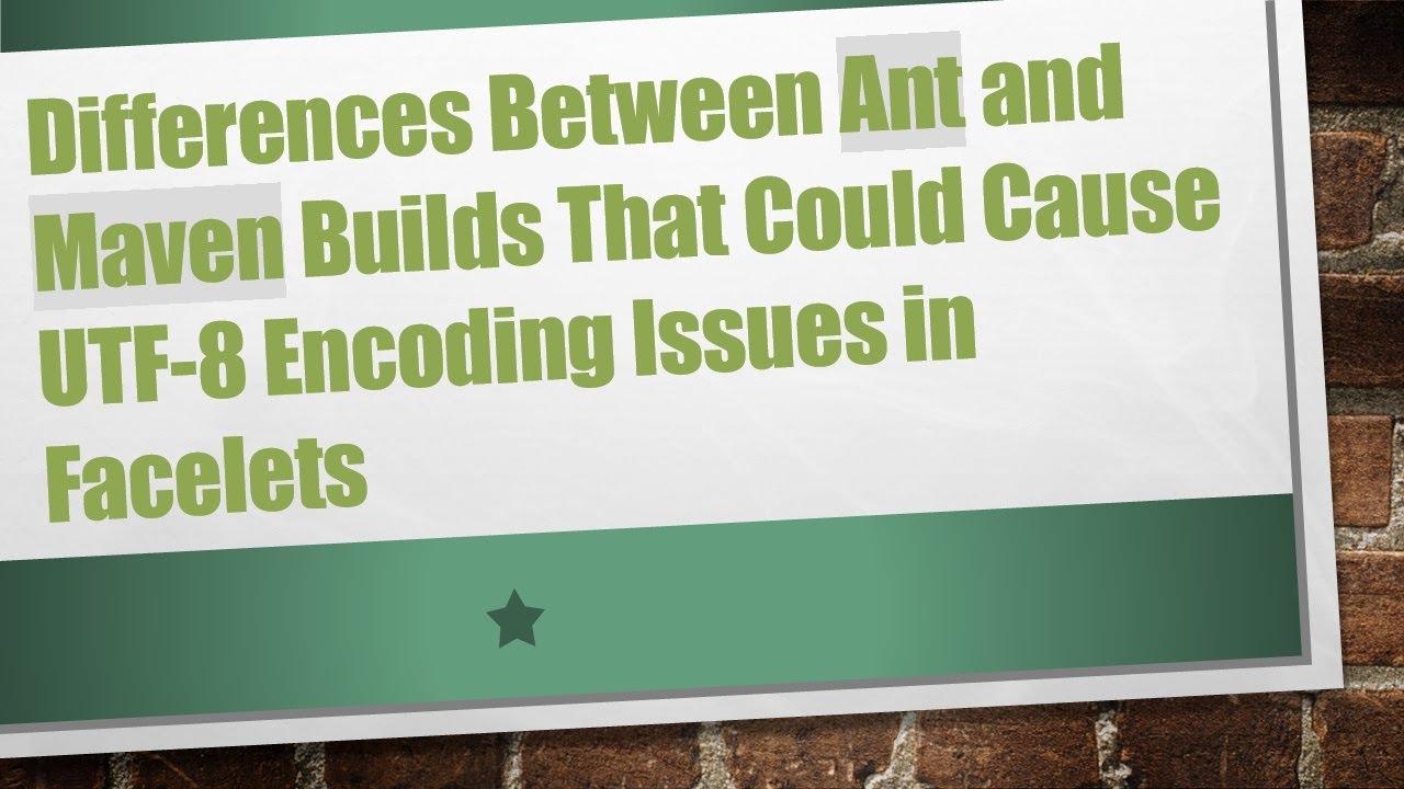 Differences Between Ant and Maven Builds That Could Cause UTF-8 Encoding Issues in Facelets ...