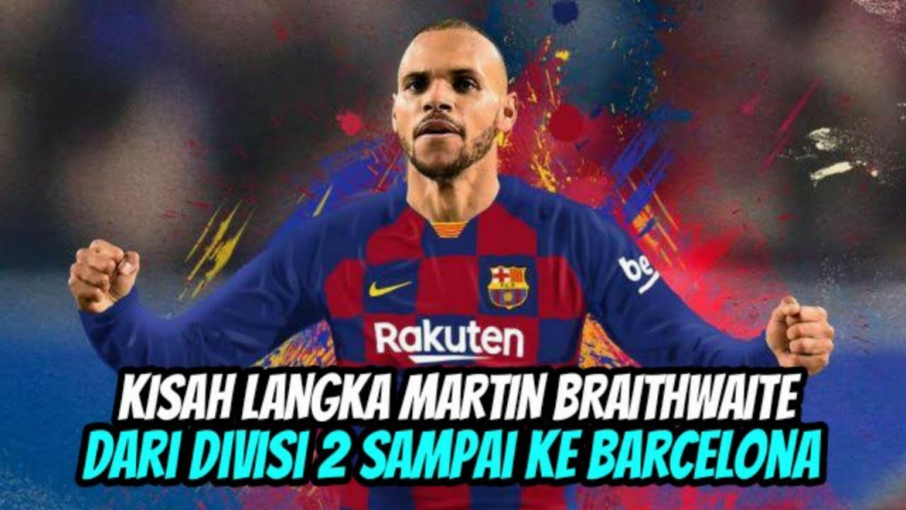 Kisah Langka‼️Martin Braithwaite Dari Divisi 2 Sampai Ke Barcelona ...