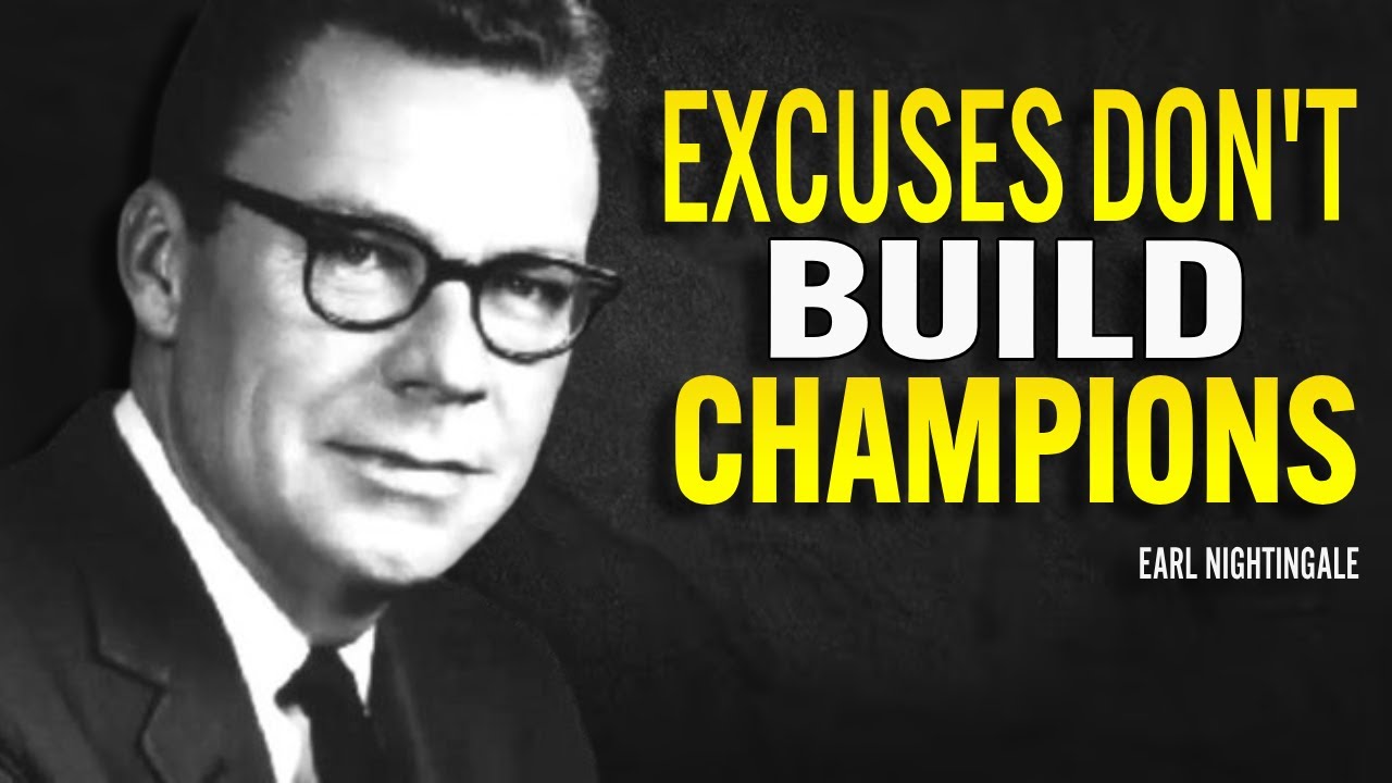 Excuses Don’t Build Champions - Earl Nightingale Motivation - YouTube