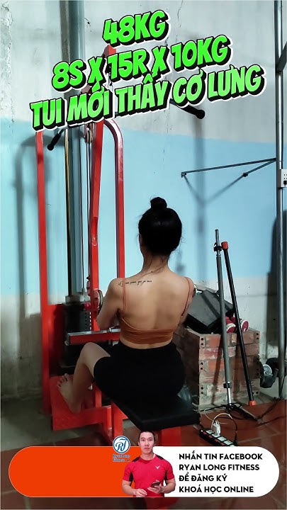 54kg tui thấy Mỡ Lưng Tràn Bờ 48kg tui mới thấy cơ lưng #ryanlongfitness - YouTube