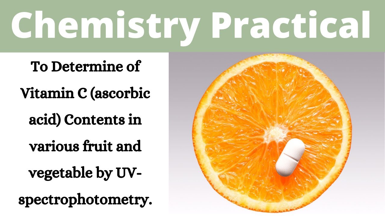 To Determine of Vitamin C (ascorbic acid) Contents in fruit & vegetable ...
