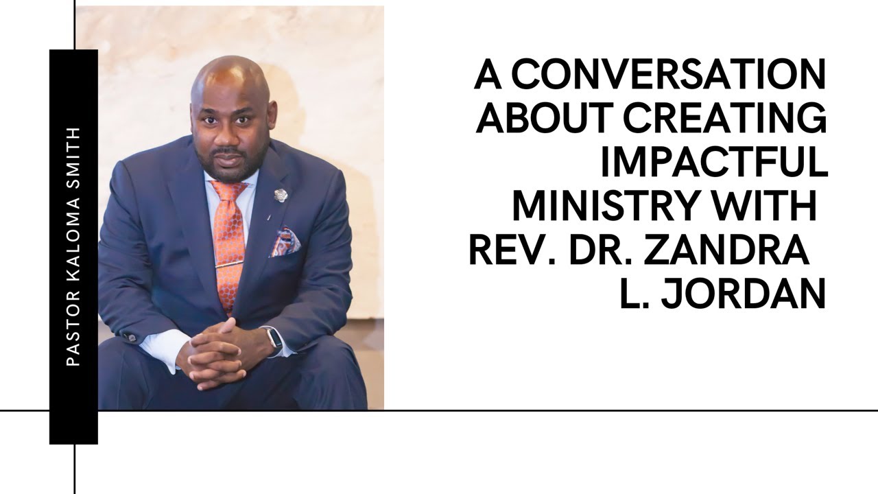 A conversation with Pastor Kaloma Smith with Rev. Dr. Zandra L. Jordan ...