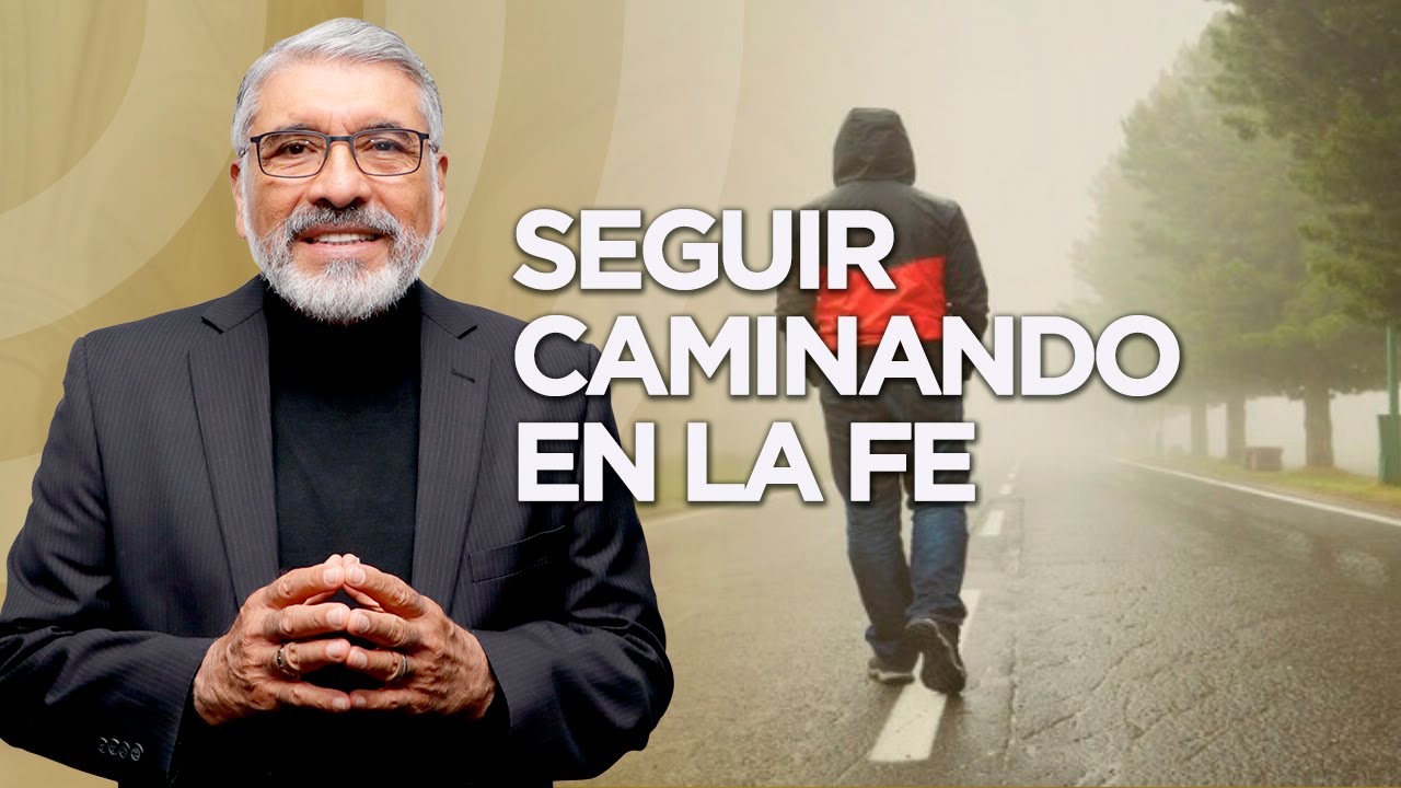 SEGUIR CAMINANDO EN LA FE - HNO. SALVADOR GOMEZ - YouTube