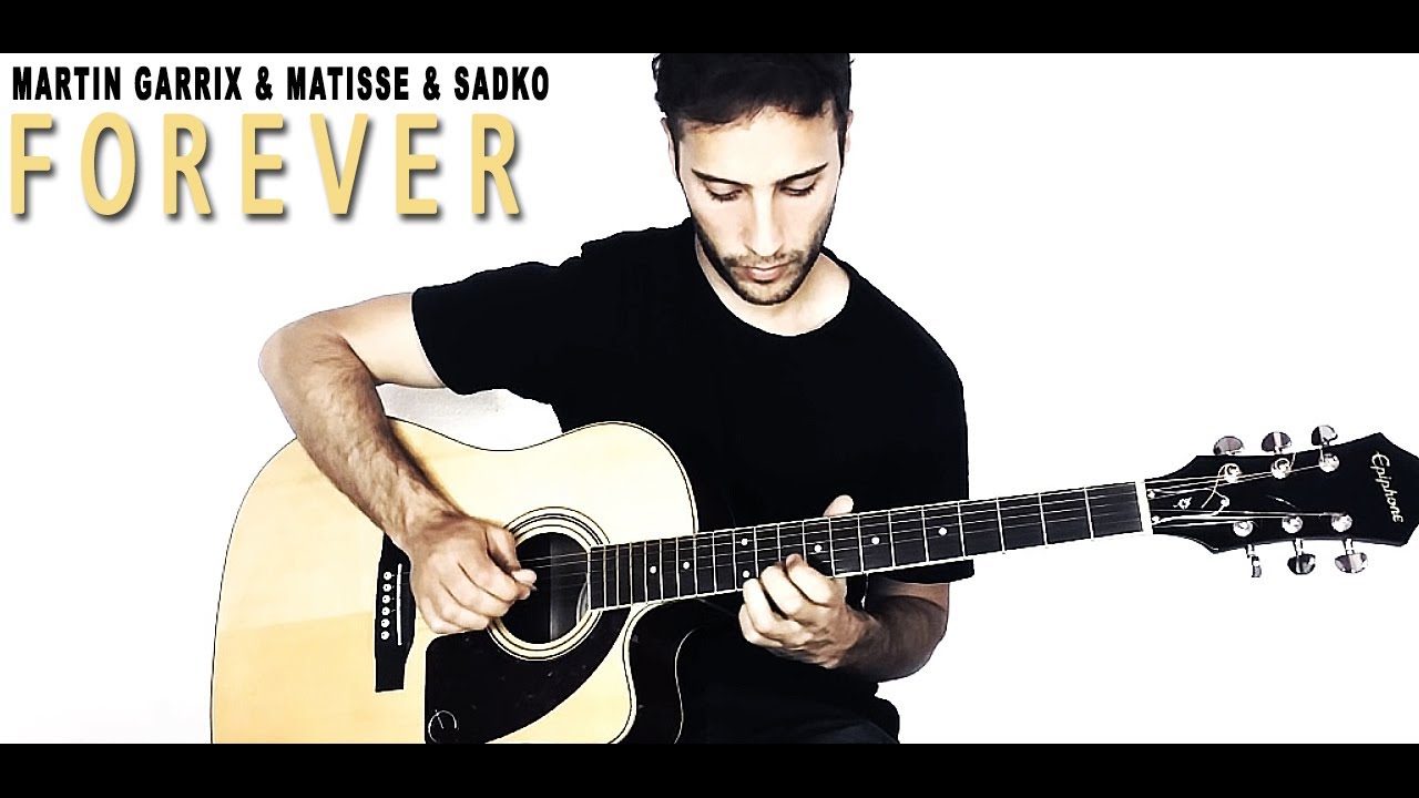 Martin Garrix & Matisse & Sadko - Forever (Guitar Cover) - YouTube