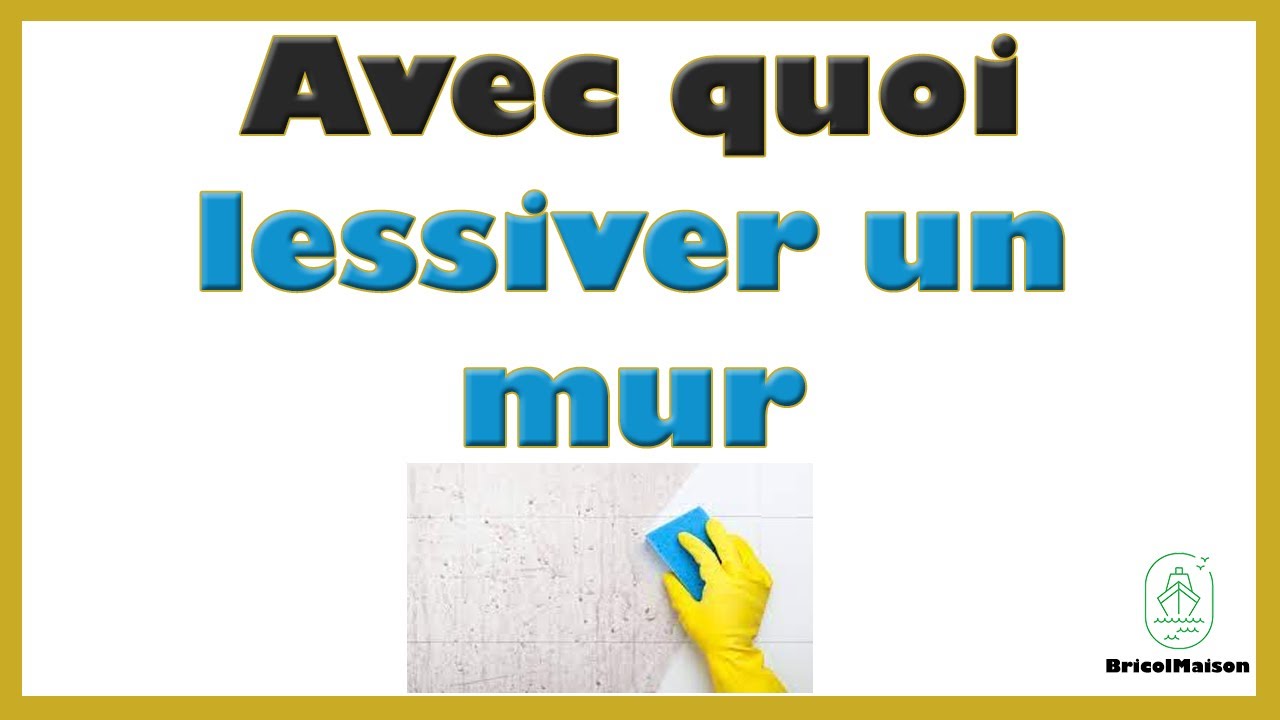 Avec quoi lessiver un mur - YouTube