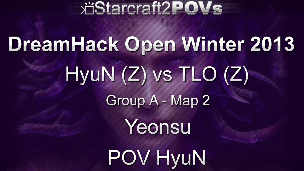 SC2 HotS - DreamHack Winter 2013 - HyuN vs TLO - Group A - Map 2 - Yeonsu - HyuN - YouTube