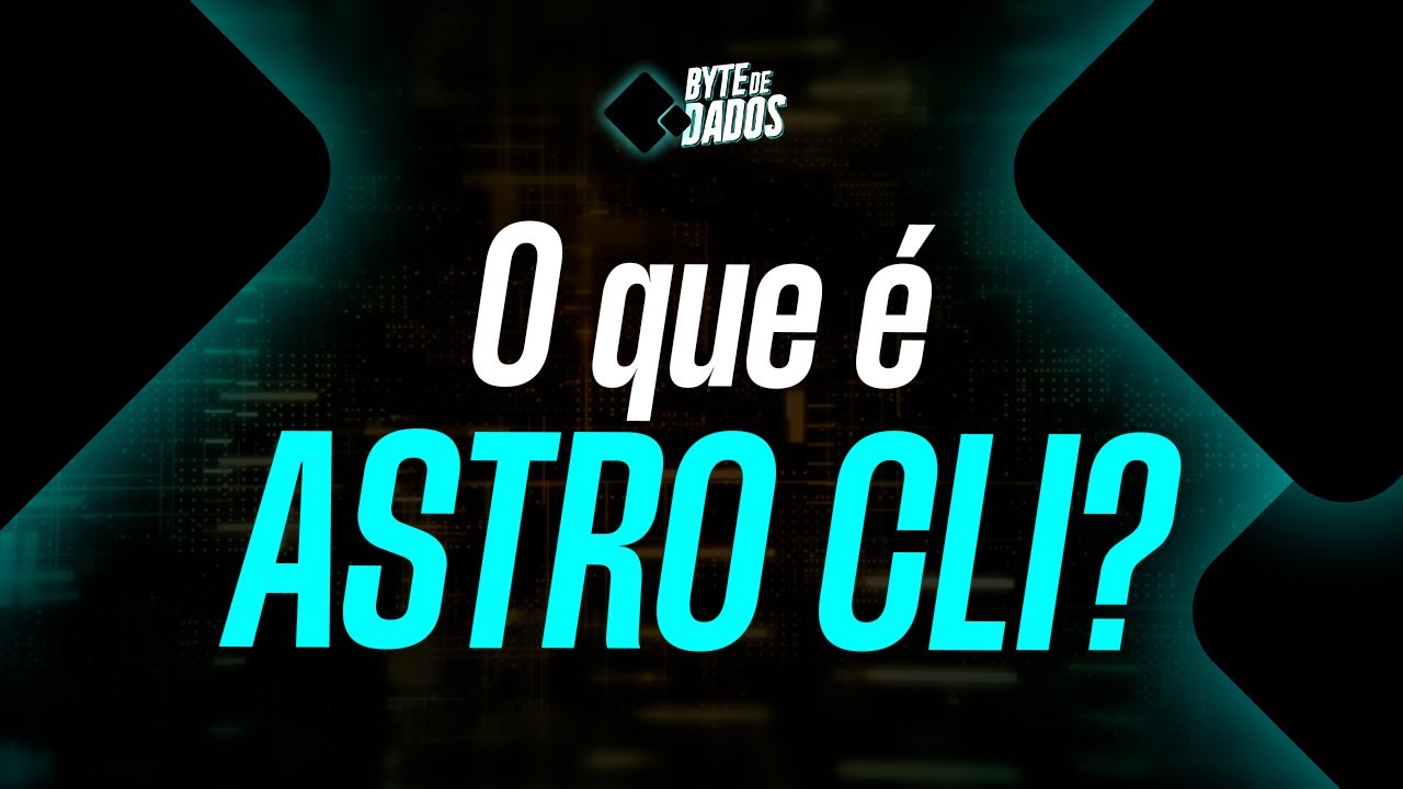 Bytes de Dados | O que é o Astro CLI? - YouTube