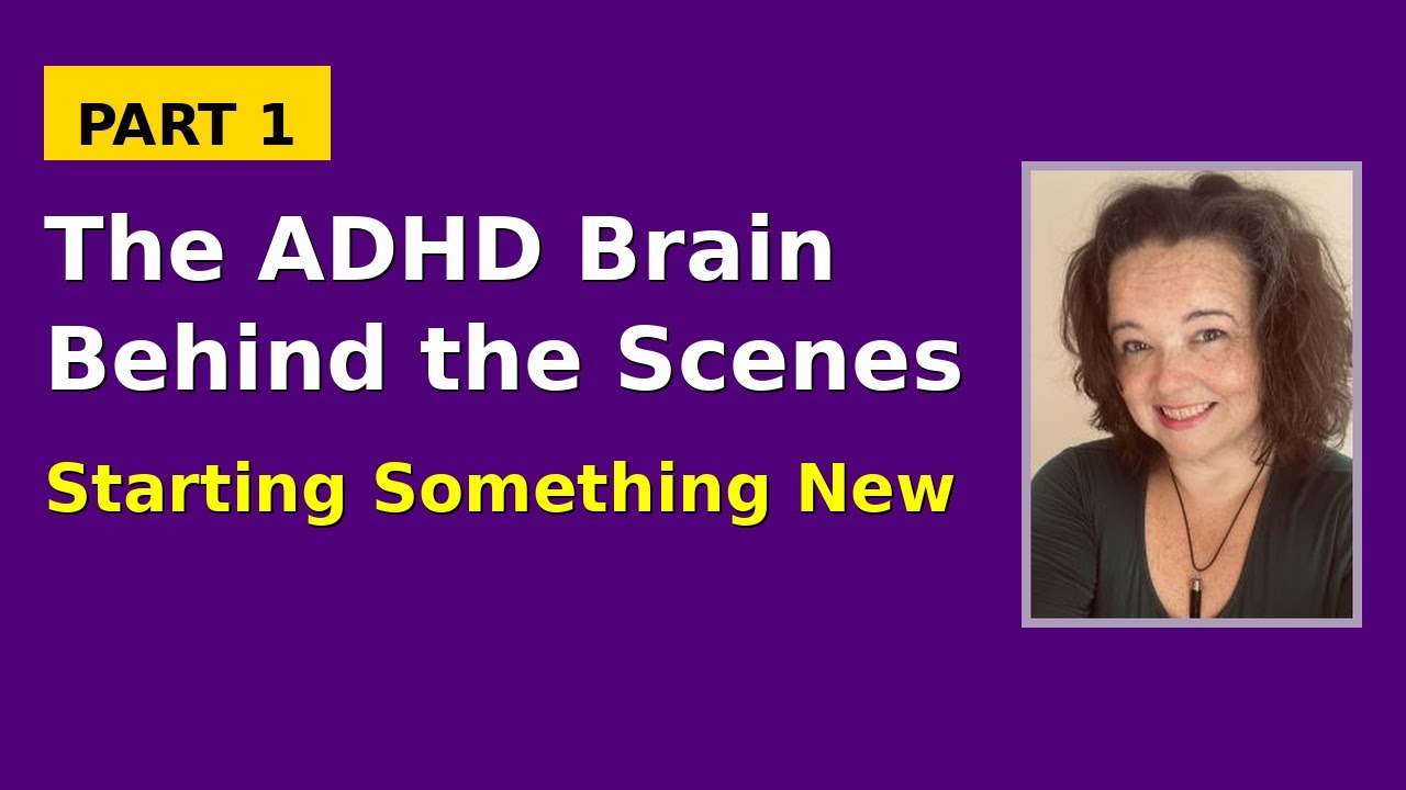 The ADHD Brain Behind the Scenes: Starting Something New - YouTube
