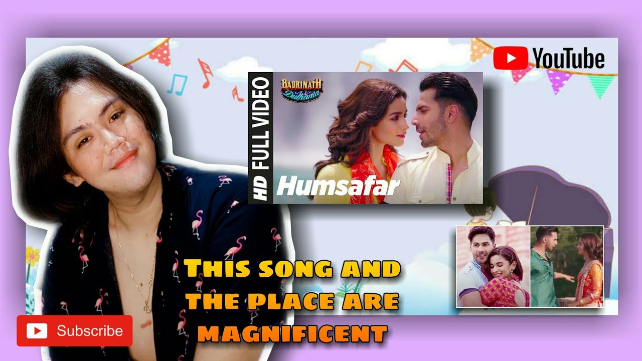 REACTION TO - Humsafar (Full Video) | Varun & Alia Bhatt | Akhil Sachdeva | "Badrinath Ki ...
