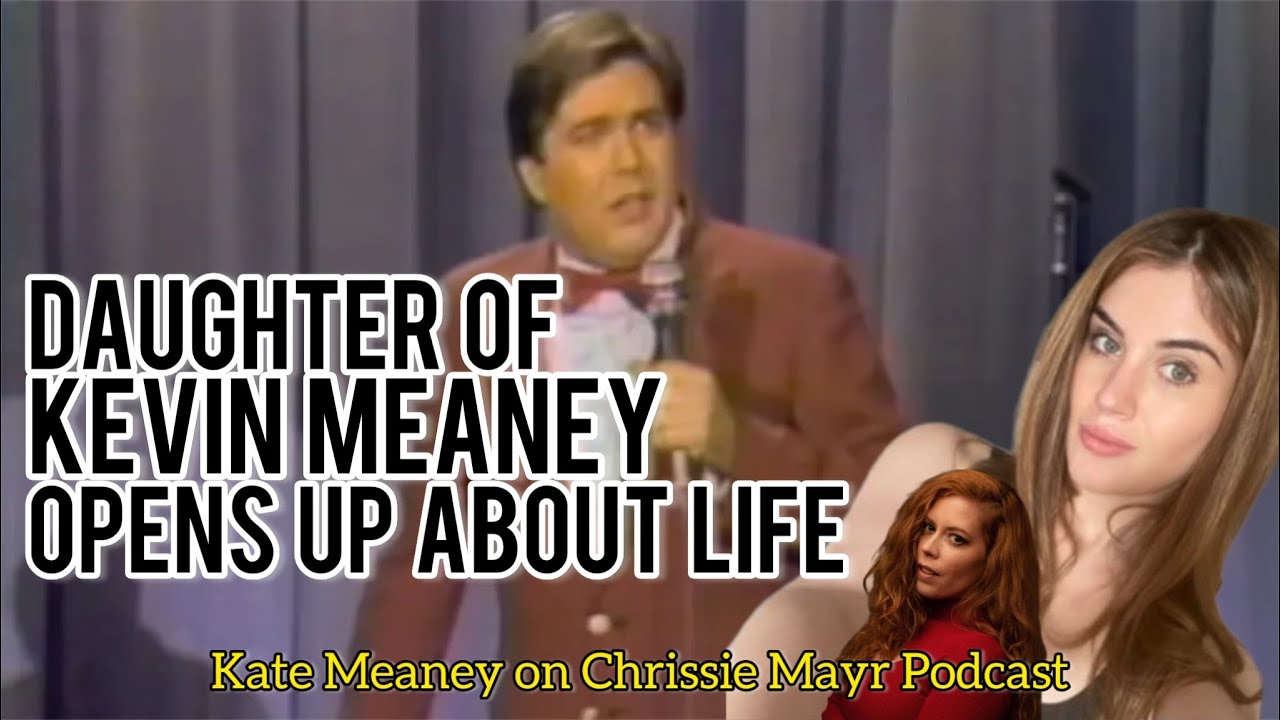 What’s it Like Being The Child Of Legendary Comic Kevin Meaney! Kate ...