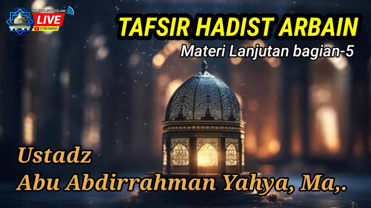 🔴 [LIVE] TAFSIR HADIST ARBAIN, materi lanjutan bagian-5. |Ustadz Abu ...