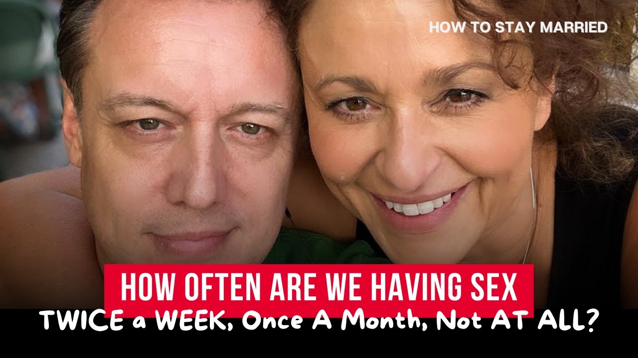 How To Stay Married (So Far) How OFTEN Are WE Having SEX: TWICE a WEEK ...