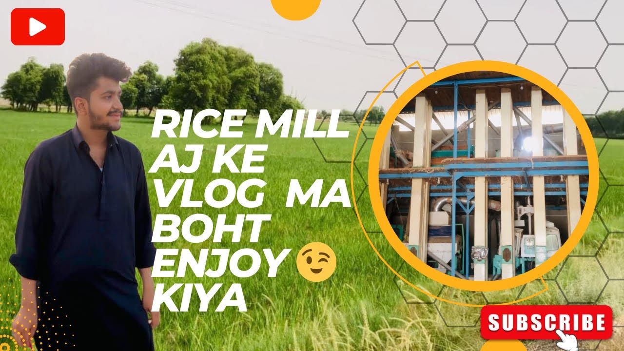 Rice mill | Aj Hum Na Visit Ki Ek Rice 🍚 Mill | Our Aj Balochistan Ke ...