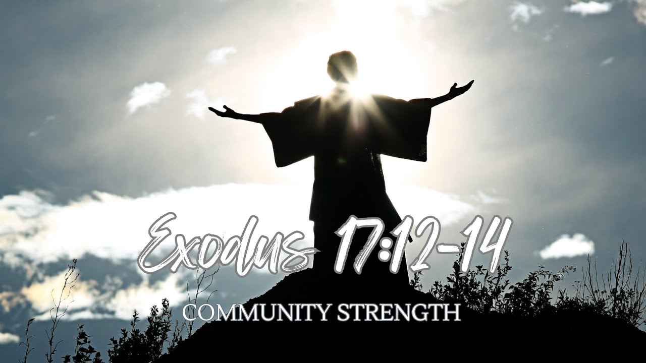 Community Strength - Exodus 17:12-14 - YouTube