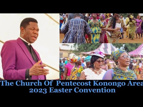 The Church Of Pentecost || Konongo Area ||2023 Easter Convention# ...