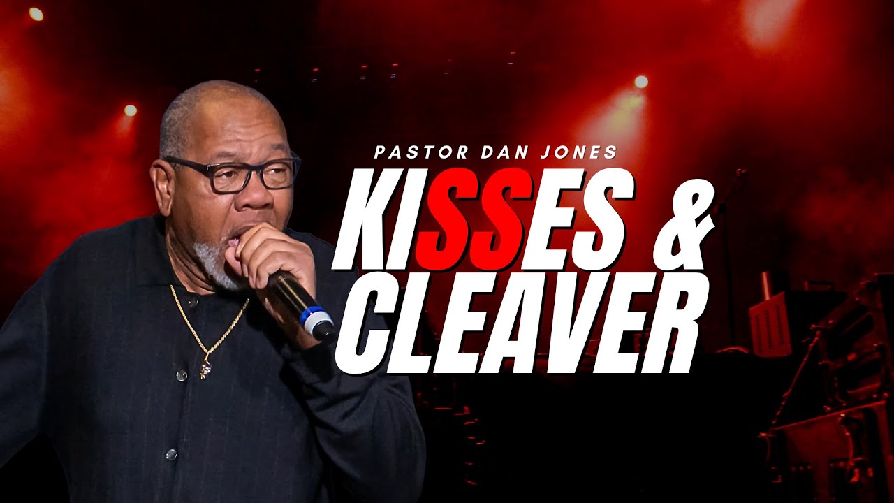 KISSES AND CLEAVER | Pastor Dan Jones - YouTube
