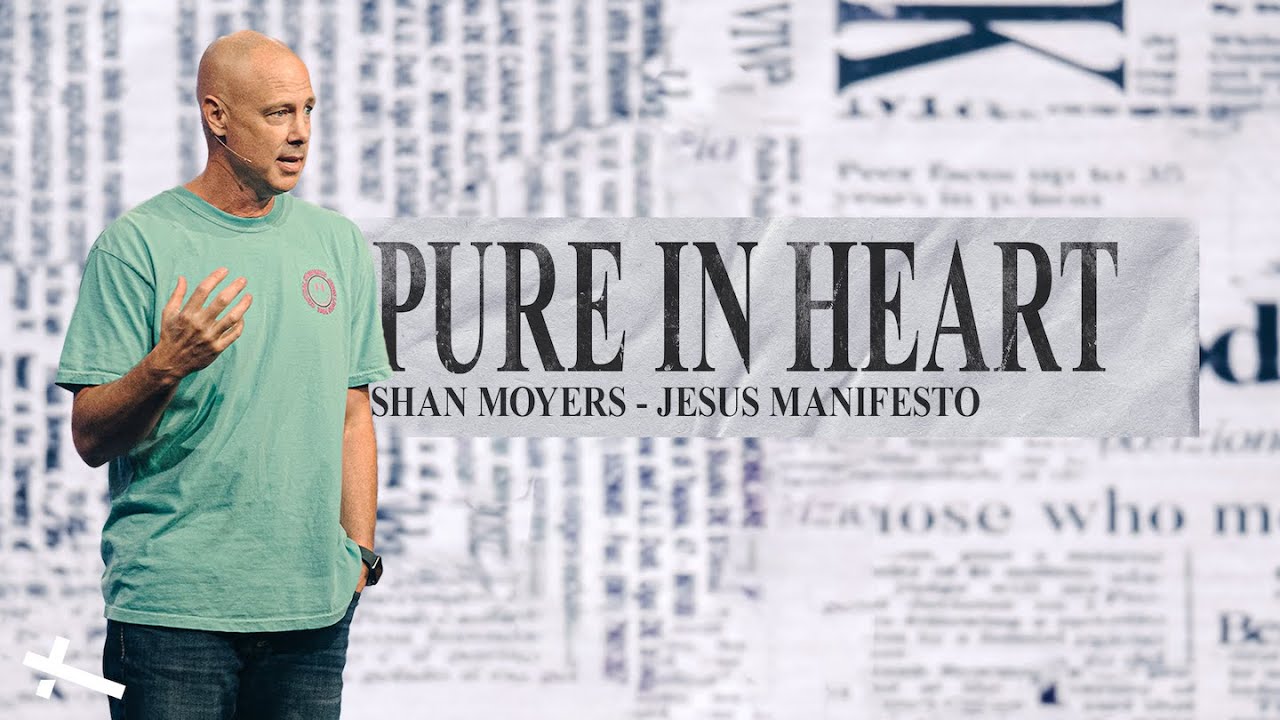 Pure in Heart | Jesus Manifesto | Shan Moyers - YouTube