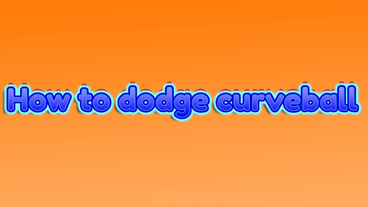 How to dodge curveball (guide) - YouTube