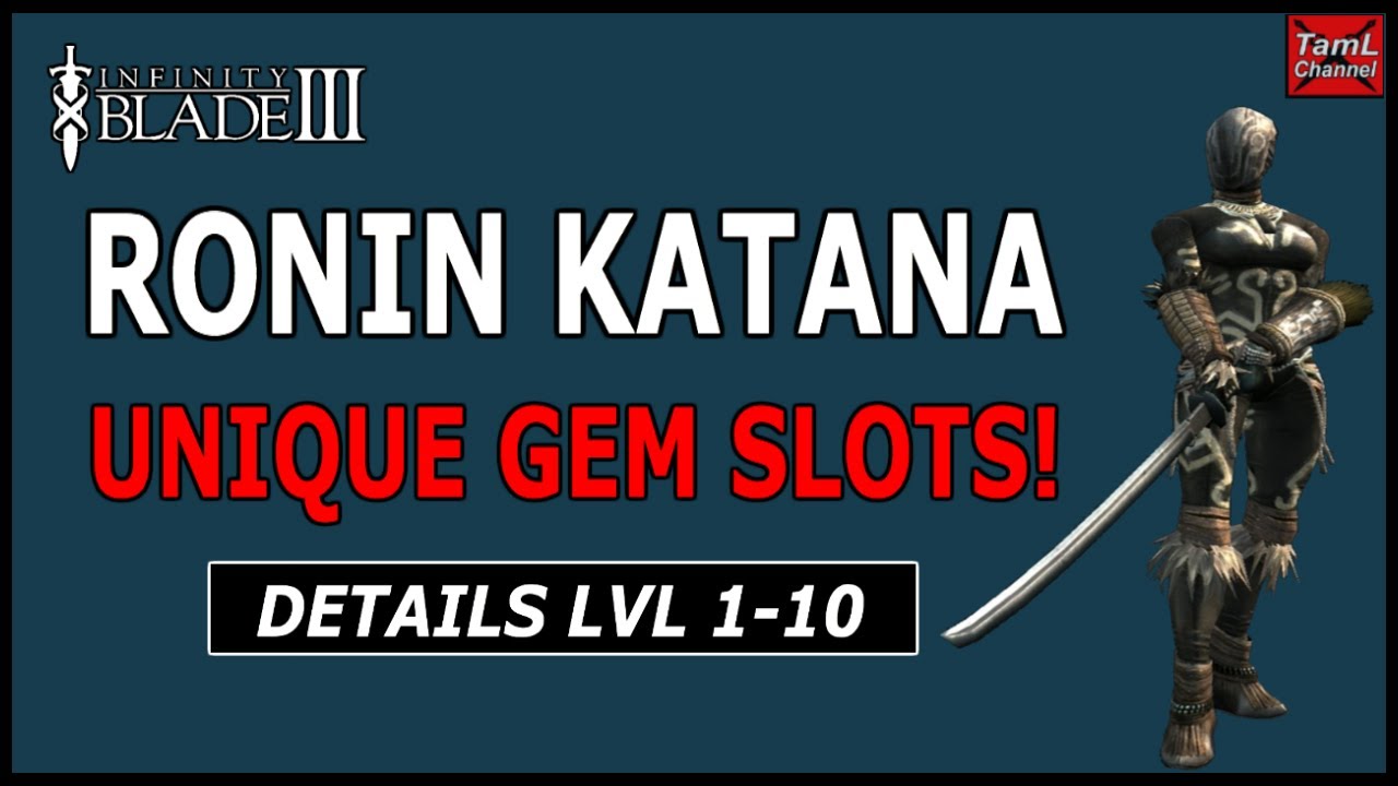 Infinity Blade 3: RONIN KATANA UNIQUE GEM SLOTS! (Details Lvl 1-10 ...