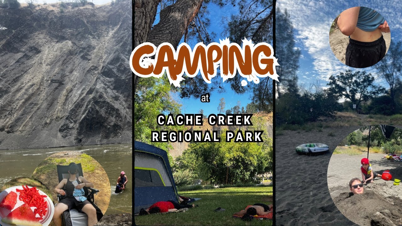 Camping at Cache Creek Regional Park *I almost got hurt* - YouTube