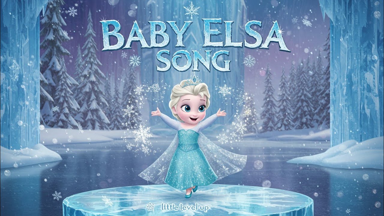 Baby Elsa Song With Rap | Little Level Up | Frozen-Inspired Kids Song ...