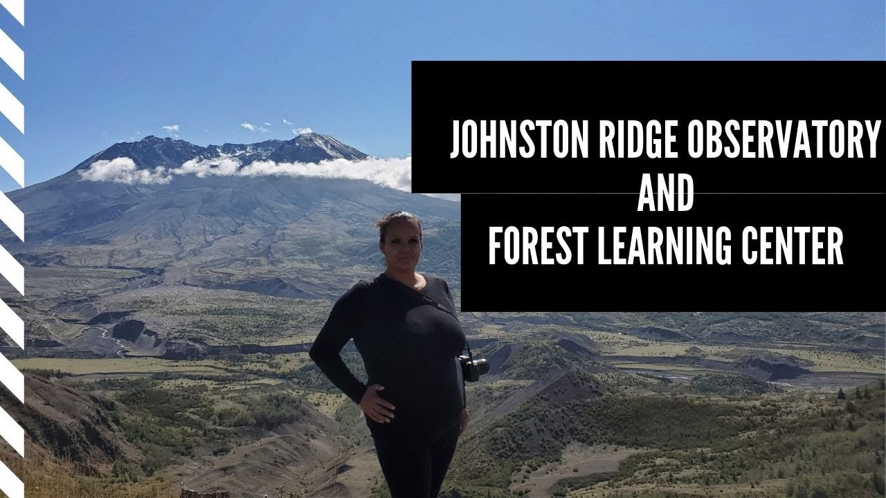 Mt St Helens Johnston Ridge Observatory and Forest Learning Center ...