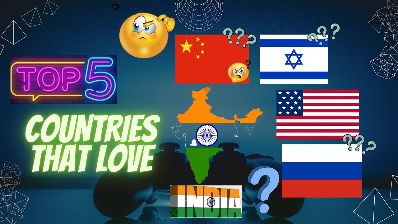 Top 5 Countries That Love India | Countries That Support India | Indian ...