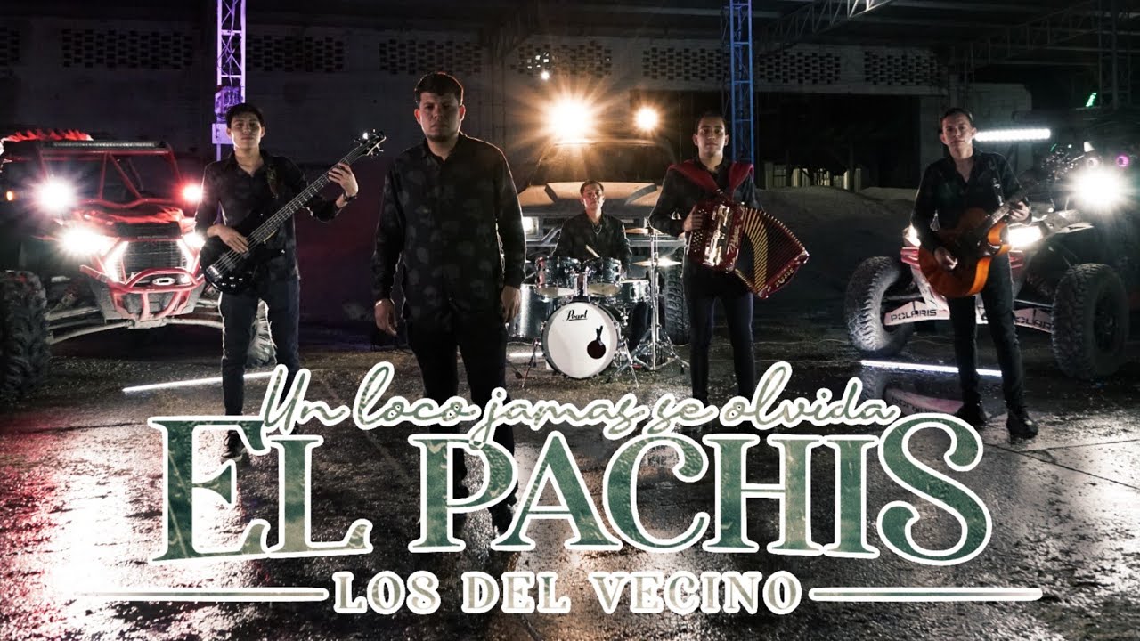 Los Del Vecino - "Un Loco Jamas Se Olvida [El Pachis]" | VIDEO OFICIAL ...