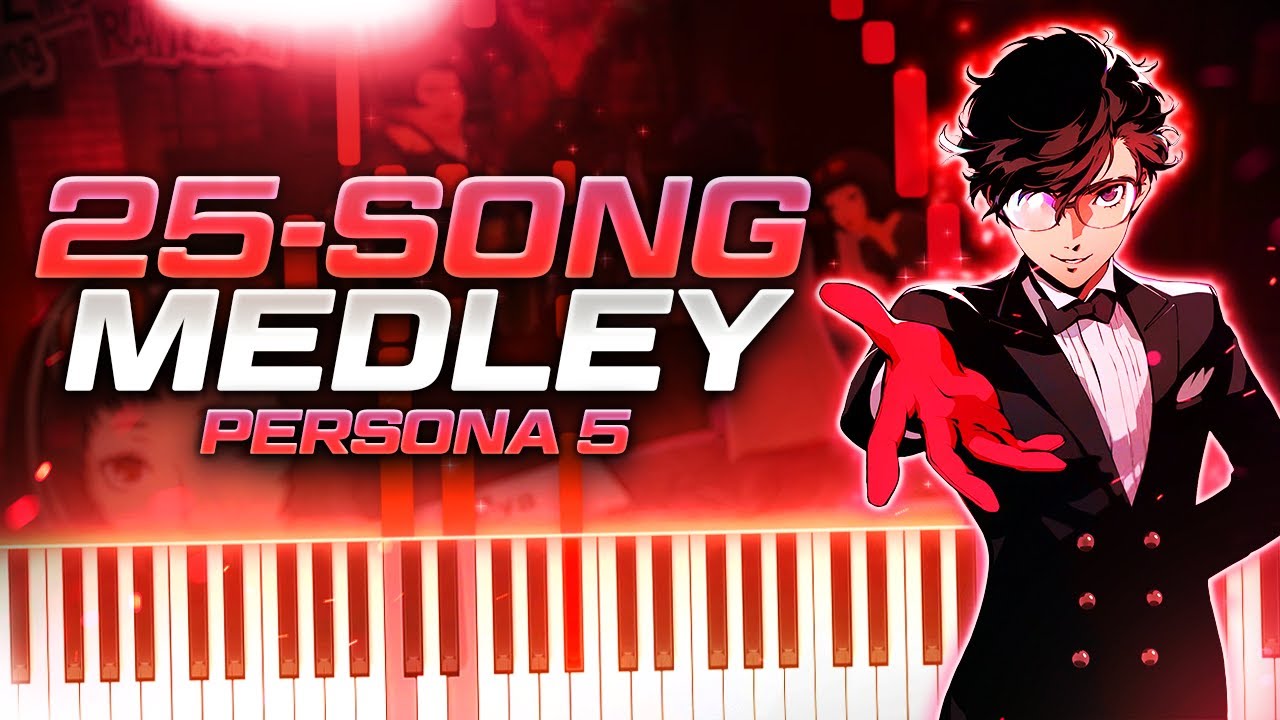 25 PERSONA 5 SONGS in 10 MINUTES!!! (Persona 5 Chill & Groove Piano ...