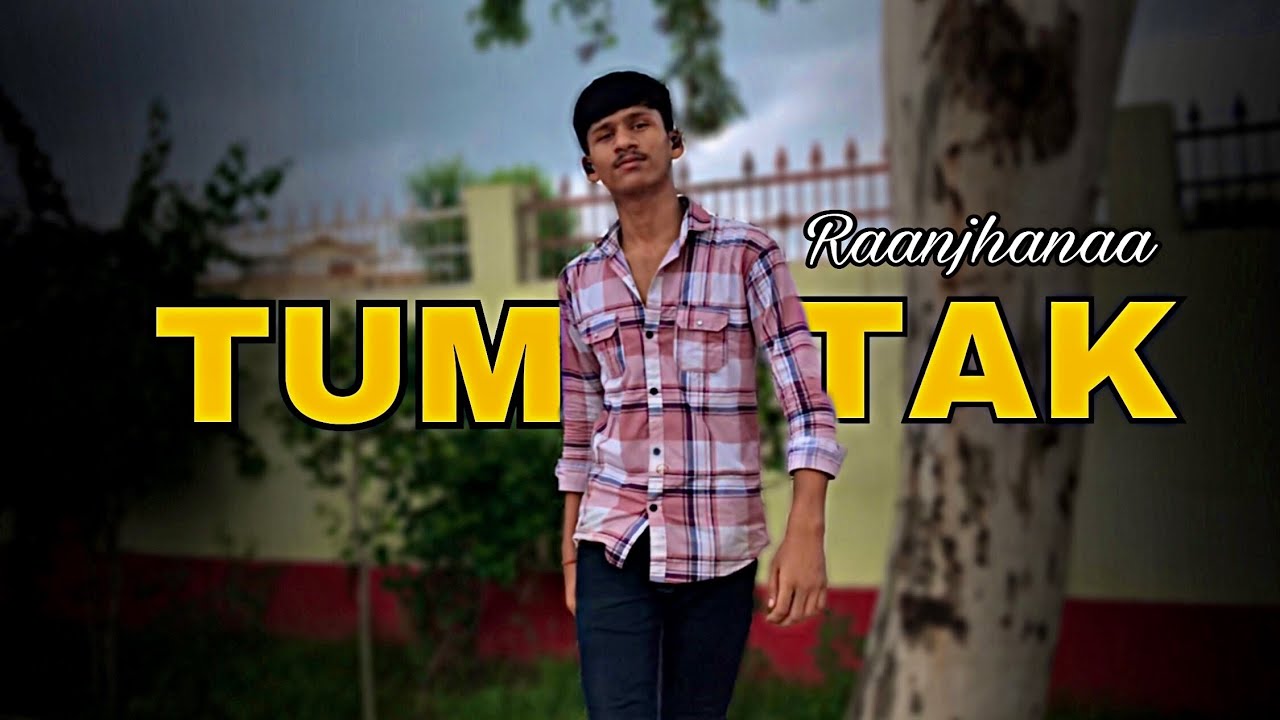 Raanjhanaa - Tum Tak Dance Video ⁠@himanshu_dulani - YouTube