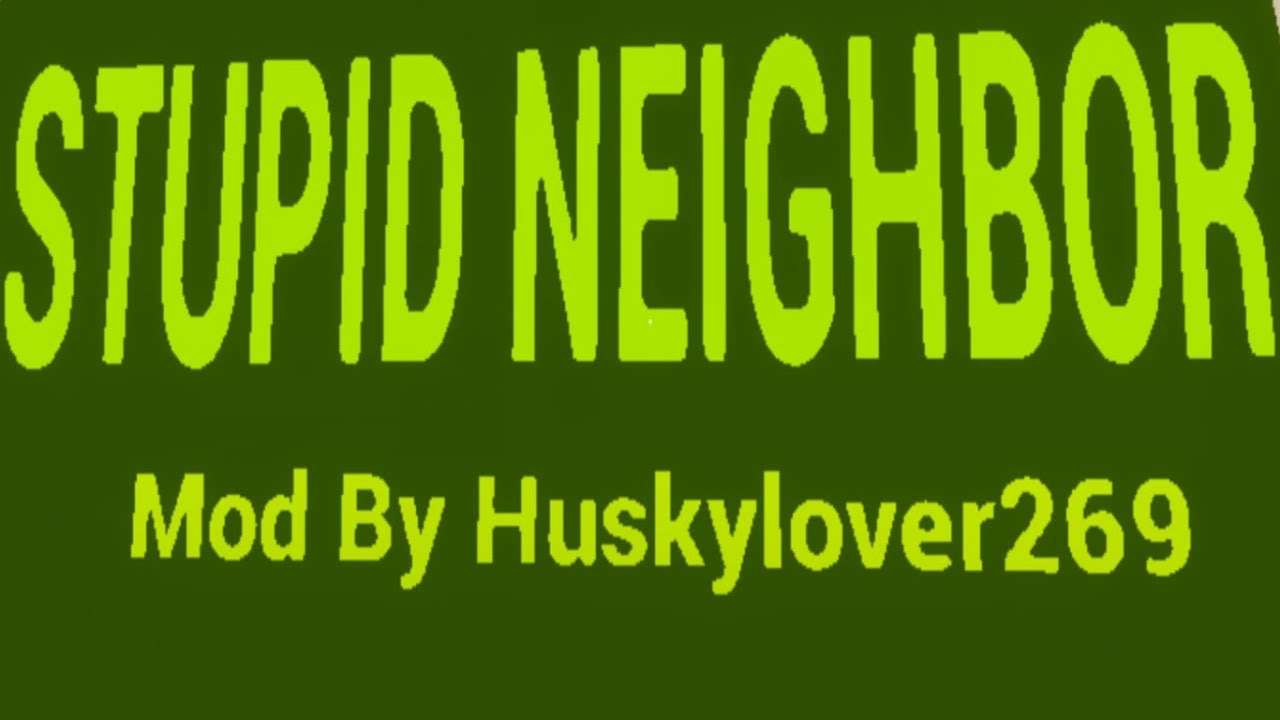 Stupid Neighbor Hello Neighbor Mod Opening cutscene - YouTube