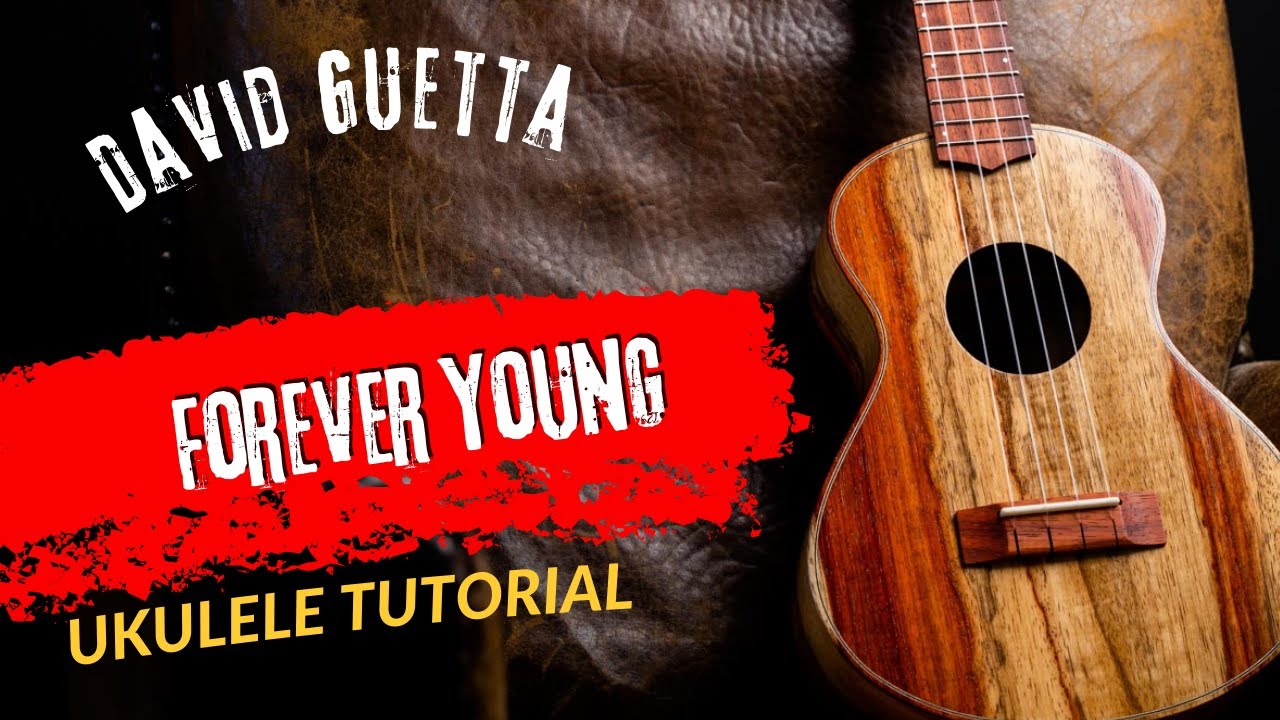 Ukulele Tutorial David Guetta Forever Young - YouTube