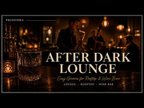 🍷 After Dark Lounge — Easy Grooves for Rooftop & Wine Bars 🌙