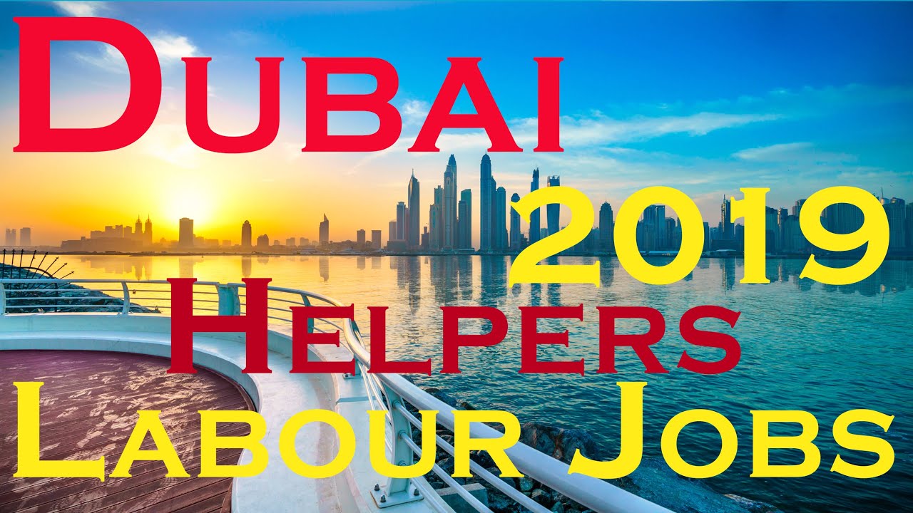 Labour and Helper Jobs In Dubai | Latest 2019 Jobs in Dubai | Azhar ...