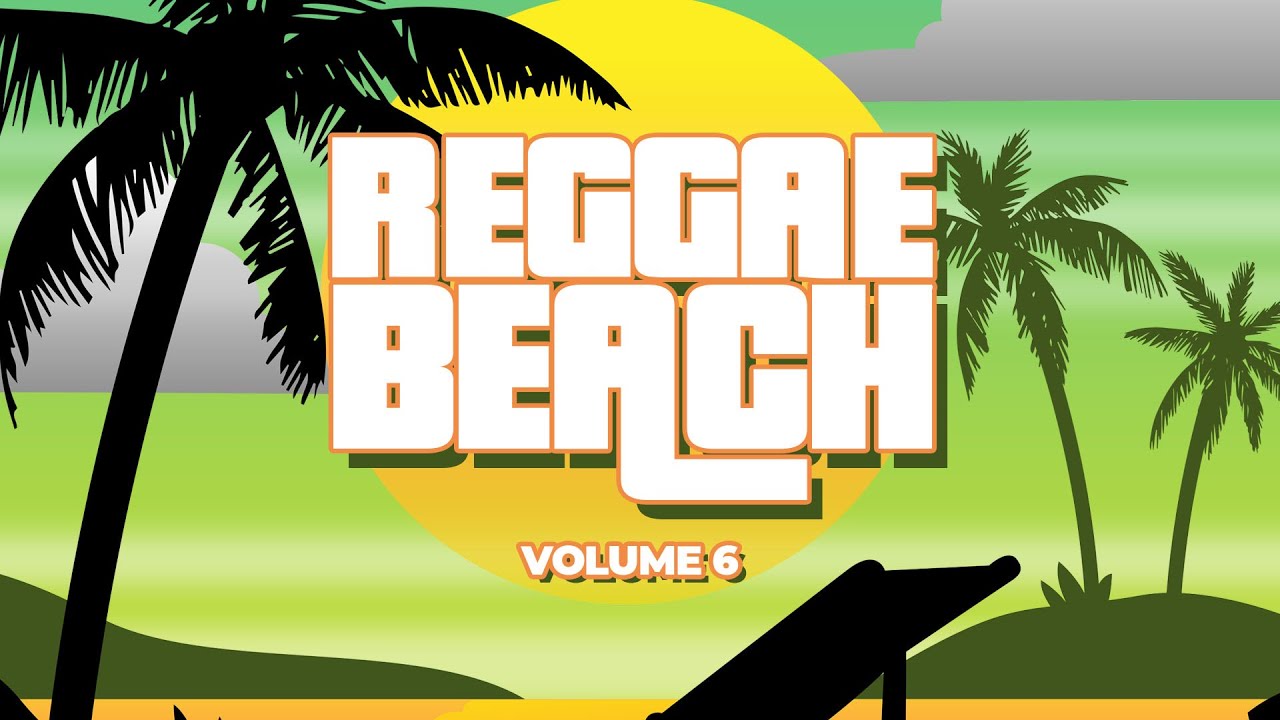 Reggae Beach, Vol. 06 - Various Artists - YouTube