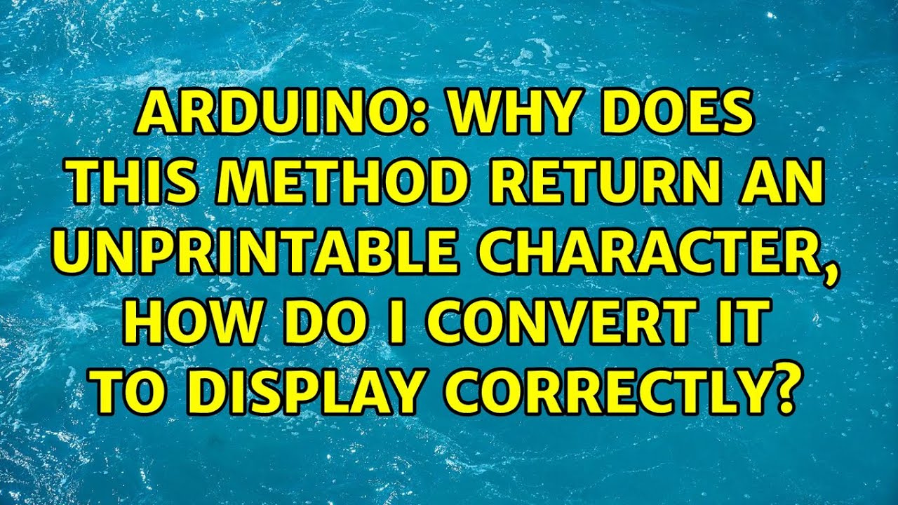 Why Does This Method Return An Unprintable Character How Do I Convert Why Does This Method Return An Unprintable Character How Do I Convert