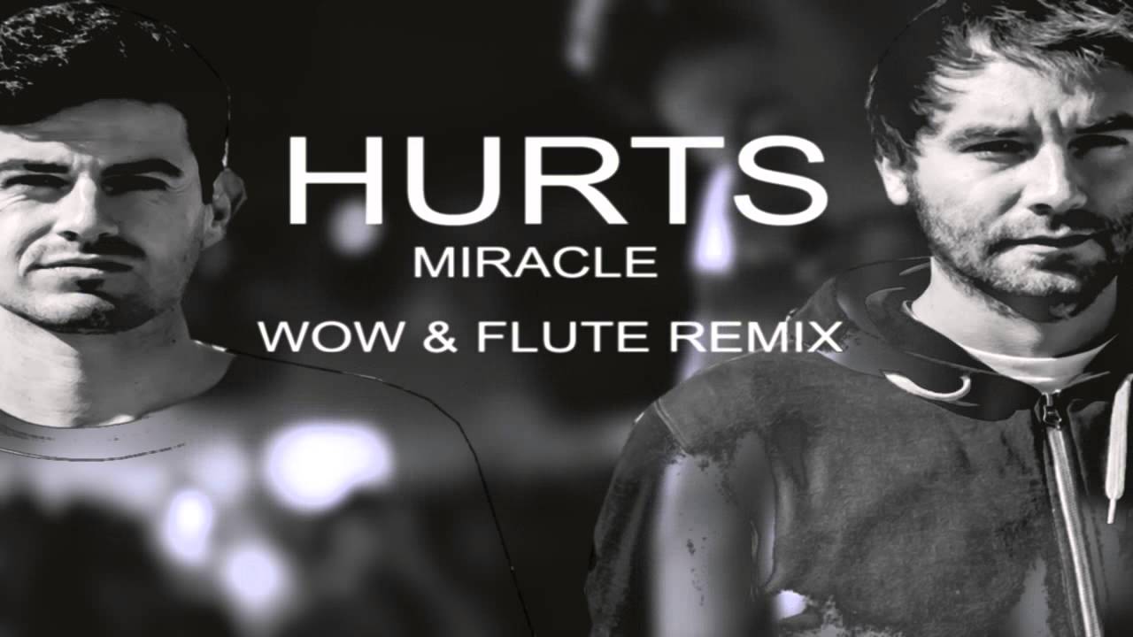Hurts - Miracle (Wow & Flute Remix) - YouTube