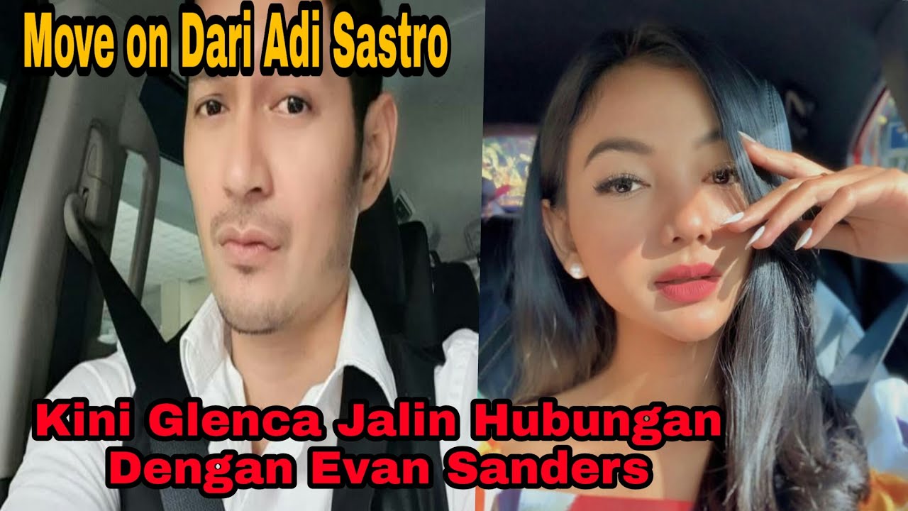 Move on dari adi sastro kini glenca jalin hubungan dengan evan sanders ...