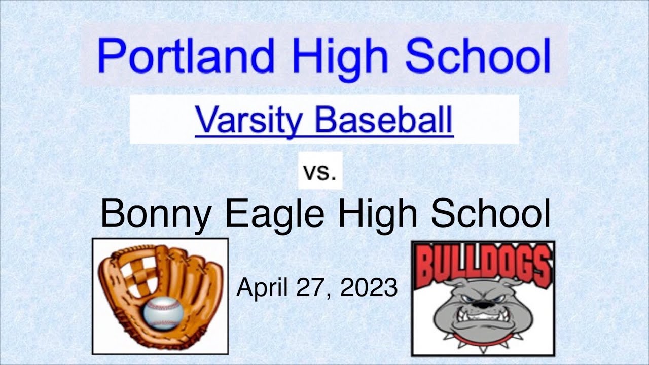 Portland High Varsity Baseball vs. Bonny Eagle April 27, 2023 - YouTube