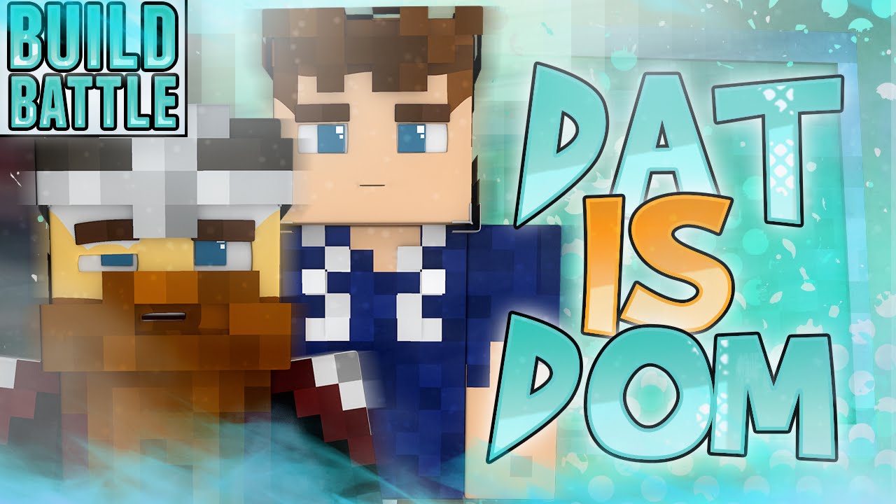 DAT IS DOM!! - Minecraft BUILD BATTLE - YouTube
