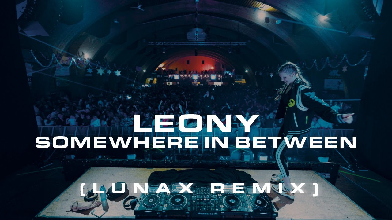Leony - Somewhere In Between (LUNAX Remix) - YouTube