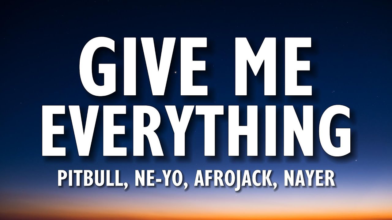 Pitbull - Give Me Everything (Lyrics) ft. Ne-Yo, Afrojack, Nayer - YouTube