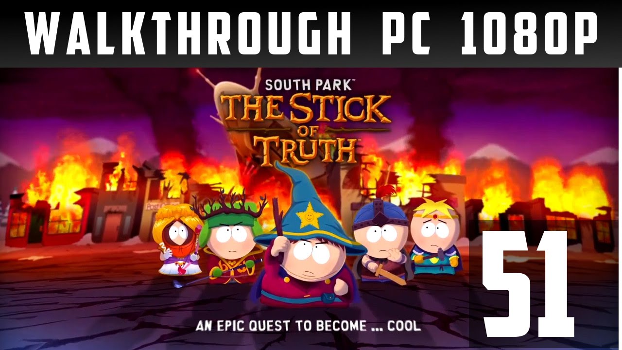 South Park™: The Stick of Truth™ gameplay Walkthrough part 51 [ PC ...