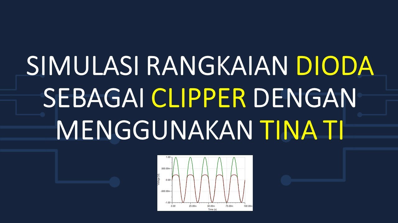 Simulasi Rangkaian Dioda Sebagai Clipper Dengan TINA TI - YouTube