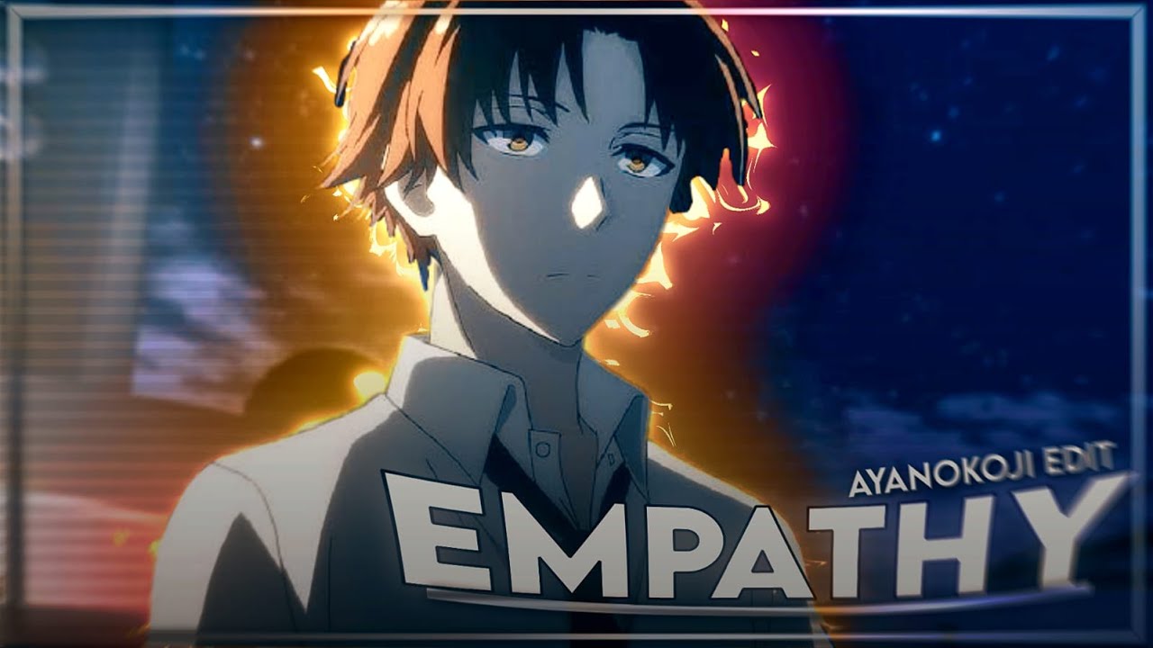Empathy - "AYANOKOJI SAVES KARUIZAWA" Cote [Edit/Amv] - YouTube