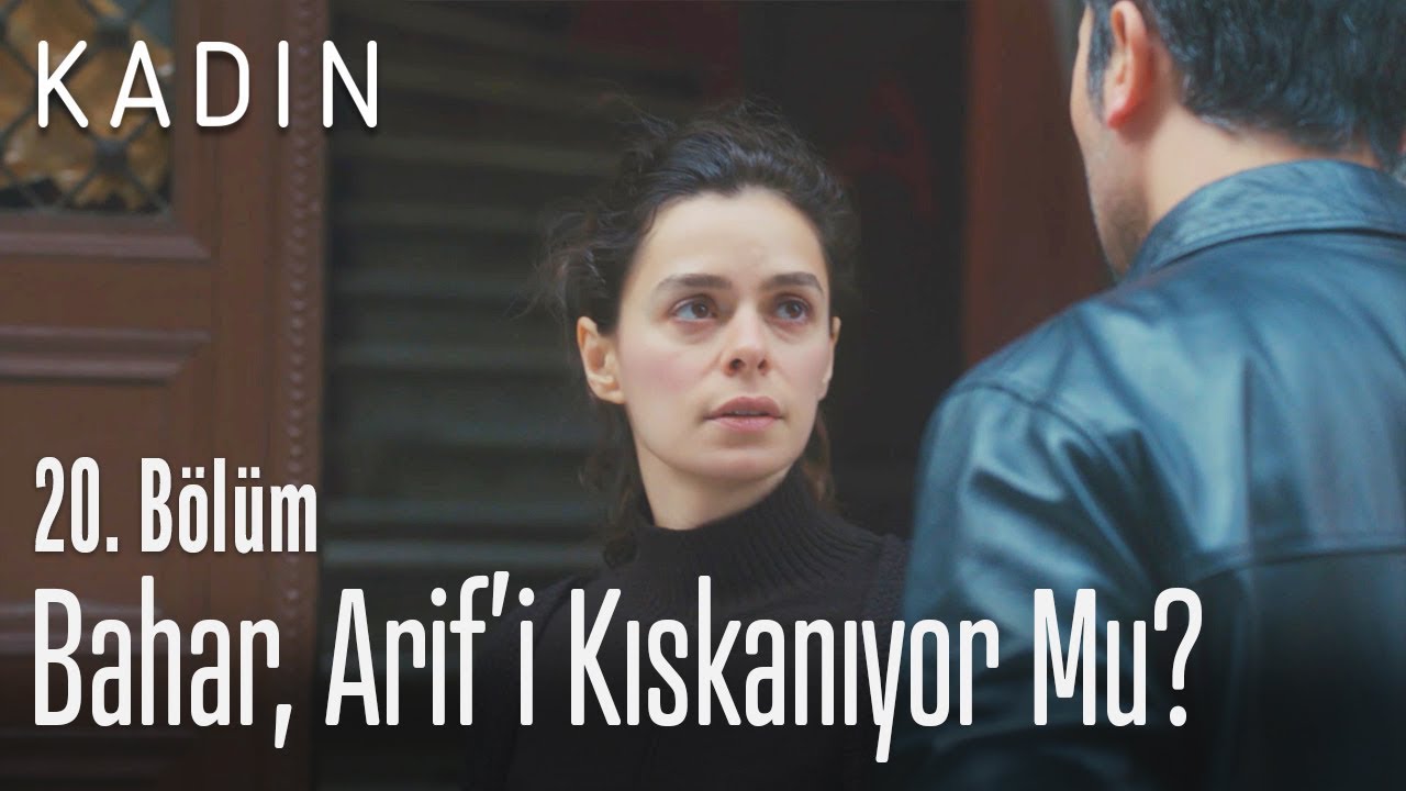 Bahar, Arif'i kıskanıyor mu? - Kadın 20. Bölüm - YouTube